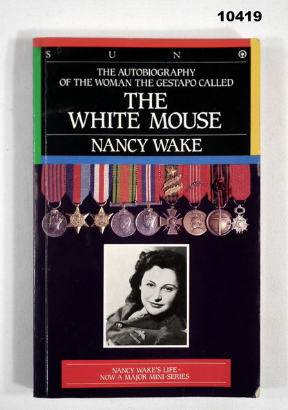 Book - AUTOBIOGRAPHY, NANCY WAKE, WW2, Nancy Wake, "The Autobiography ...